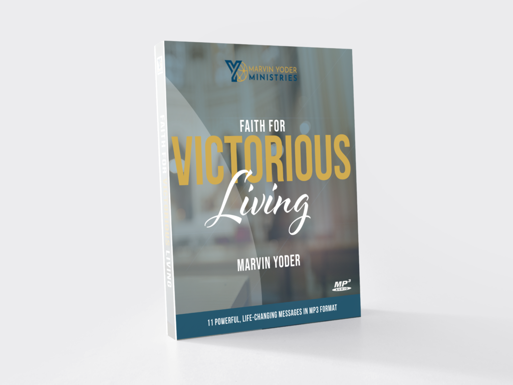 Faith for Victorious Living - Marvin Yoder Ministries