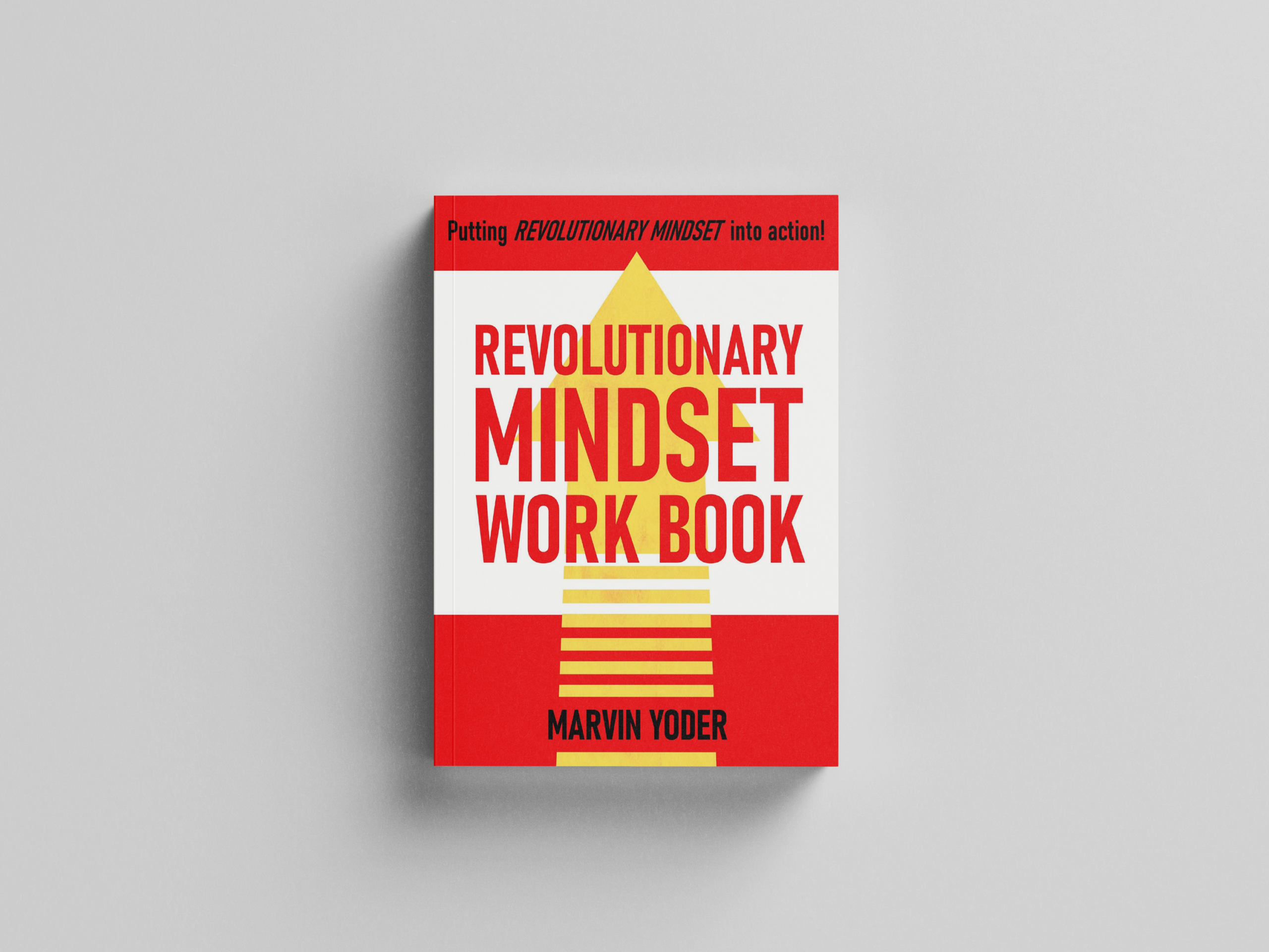 Revolutionary Mindset Workbook - Marvin Yoder Ministries